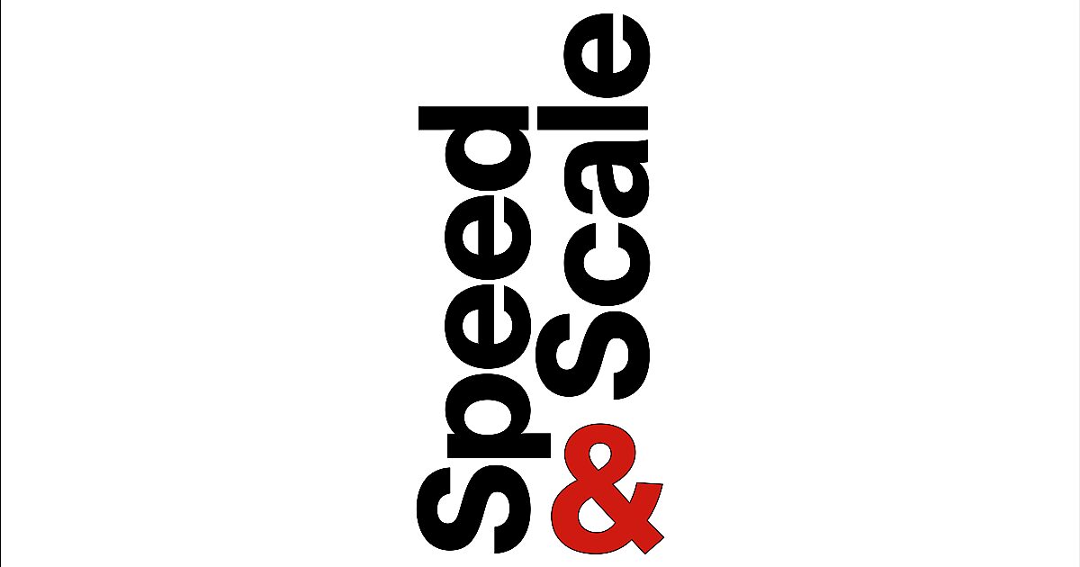 Speed & Scale